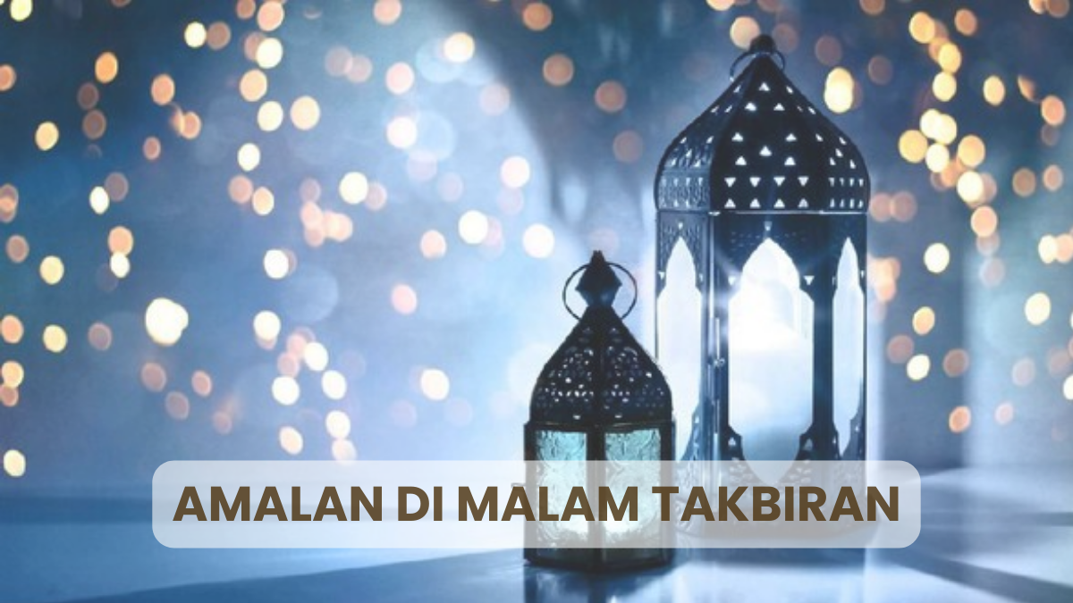 5 Amalan di Malam Takbiran Penuh Makna, Sambut Idul Fitri dengan Berkah ... 5 Amalan di Malam Takbiran Penuh Makna, Sambut Idul Fitri dengan Berkah ...