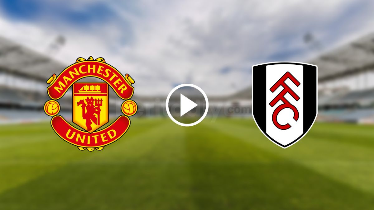 Tonton Di Sini Link Live Streaming Man United Vs Fulham Liga Inggris
