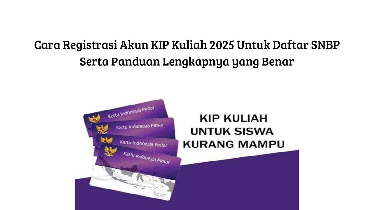 Cara Registrasi Akun KIP Kuliah 2025 Untuk Daftar SNBP Serta Panduan ... Cara Registrasi Akun KIP Kuliah 2025 Untuk Daftar SNBP Serta Panduan ...
