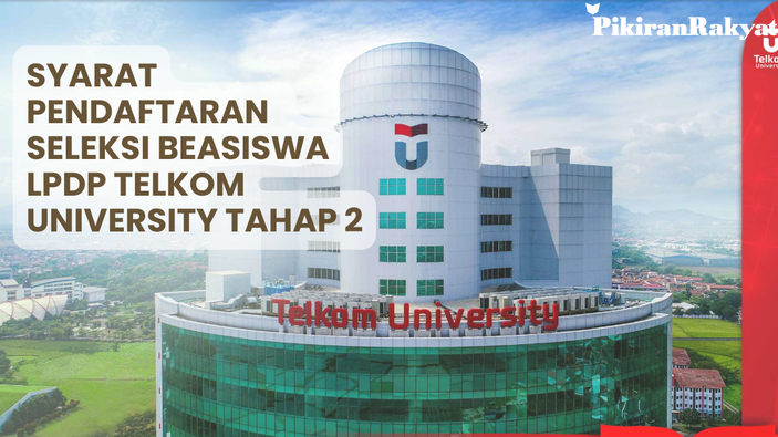 Beasiswa LPDP Telkom University Tahap 2: Buruan Siap-siap! Ini 8 Syarat ...