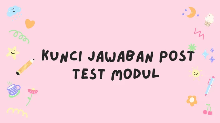Kunci Jawaban Soal Post Test Modul 2 Topik Kurikulum Merdeka Merancang