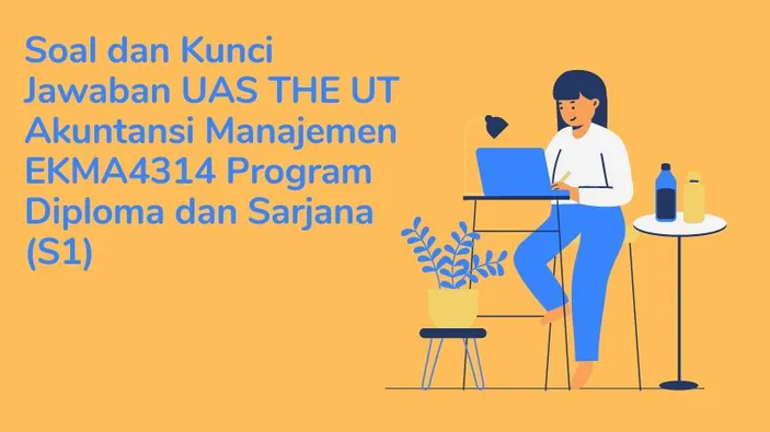Soal dan Kunci Jawaban UAS THE UT Akuntansi Manajemen EKMA4314 Program ... Soal dan Kunci Jawaban UAS THE UT Akuntansi Manajemen EKMA4314 Program ...