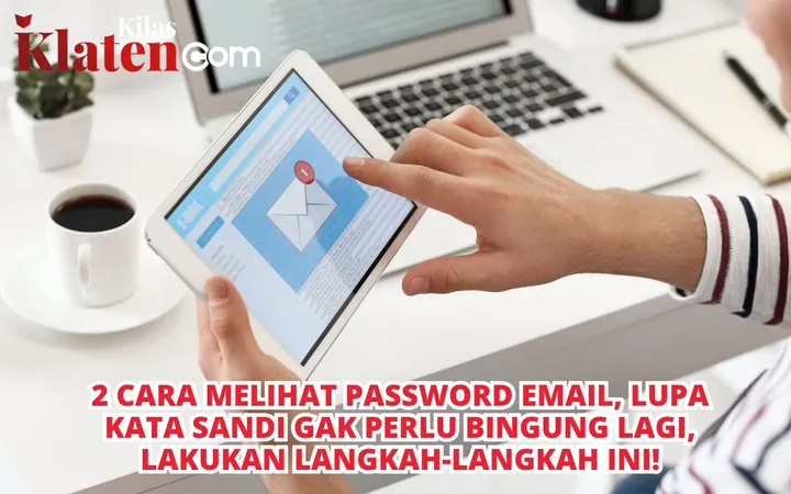 2 Cara Melihat Password Email, Lupa Kata Sandi Gak Perlu Bingung Lagi ... 2 Cara Melihat Password Email, Lupa Kata Sandi Gak Perlu Bingung Lagi ...