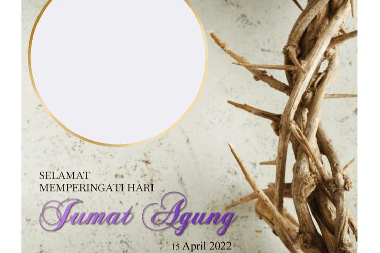 Kumpulan 17 Twibbon Ucapan Selamat Hari Jumat Agung 15 April 2022, Link ... Kumpulan 17 Twibbon Ucapan Selamat Hari Jumat Agung 15 April 2022, Link ...
